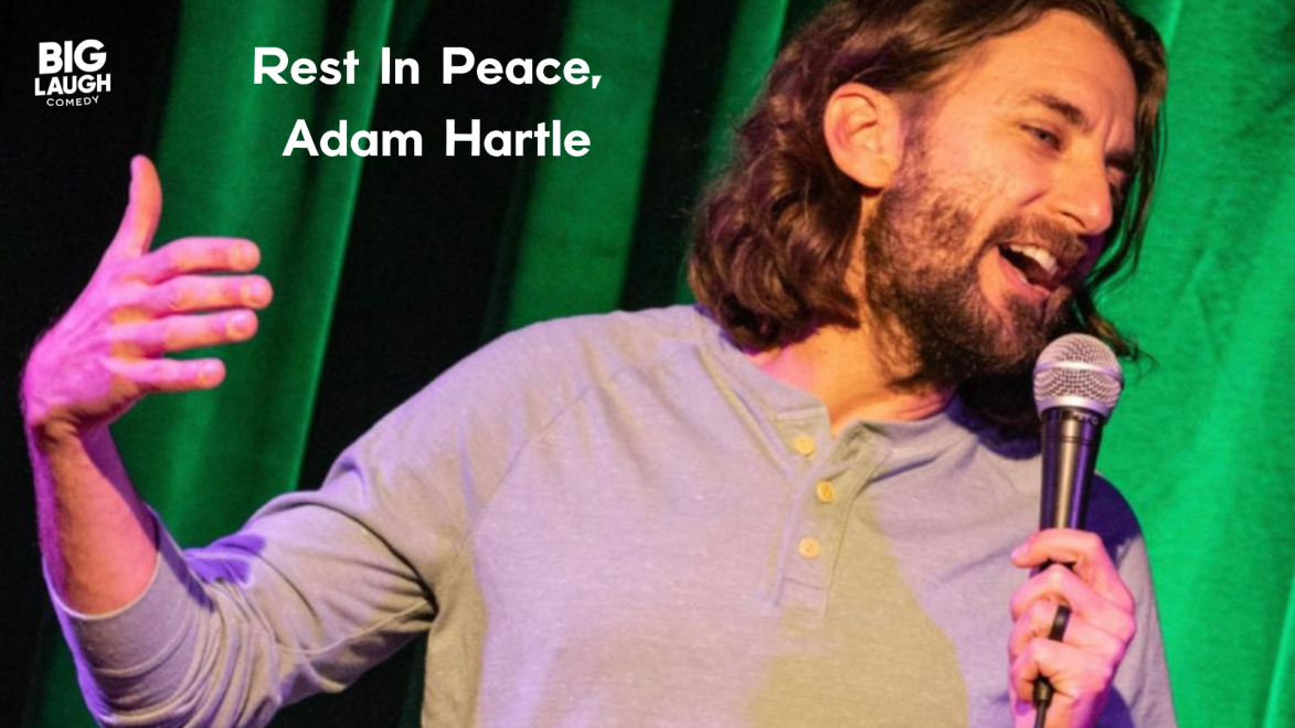 They Called Him The Breeze: Rest in Peace Adam Hartle - Big Laugh ...
