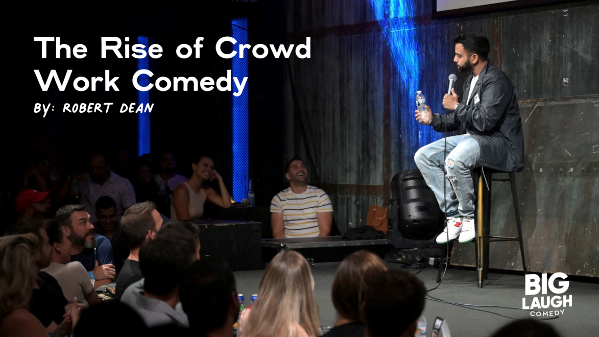 Why is Crowd Work Comedy so Popular Now? - Big Laugh Comedy at Vulcan ...