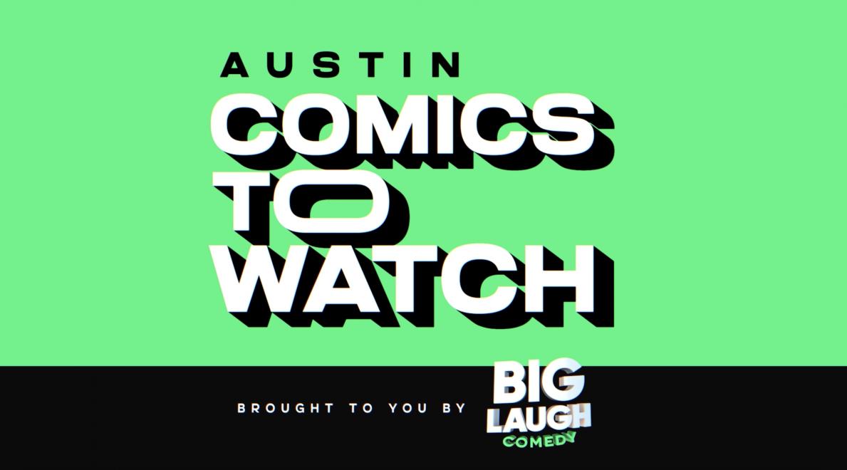 Austin Comics to Watch by Big Laugh Comedy: May 2022 - Big Laugh Comedy ...
